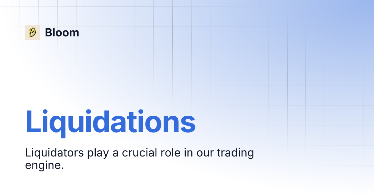 Liquidations | Bloom